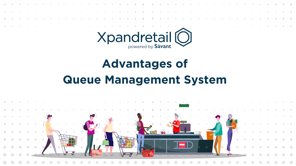 Advantages of the Queue Management System - Xpandretail